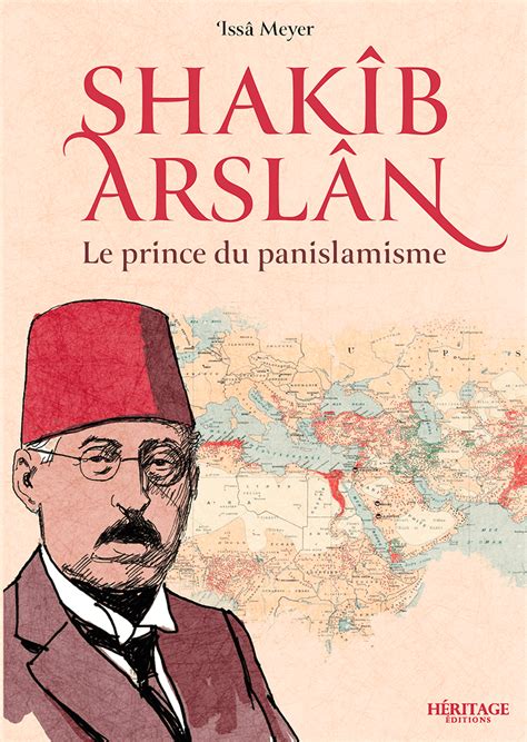 Shakîb Arslan Le Prince Du Panislamisme Editions Héritage
