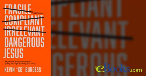 Dangerous Jesus By Kevin Kb Burgess Ebook