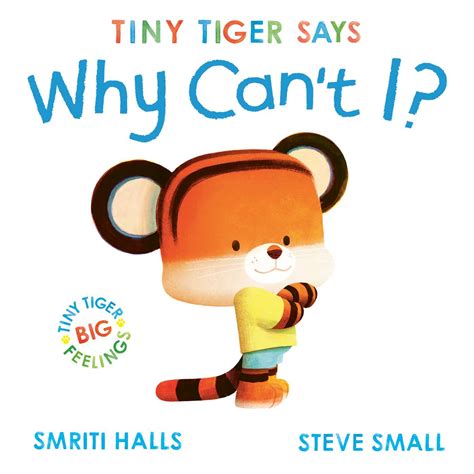 Tiny Tiger Why Cant I Book By Smriti Halls Steve Small Official Publisher Page Simon