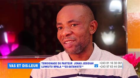 Ex Sataniste Pasteur Jonas Jedidiah Lunkutu Mpala Temoignage 22 Youtube
