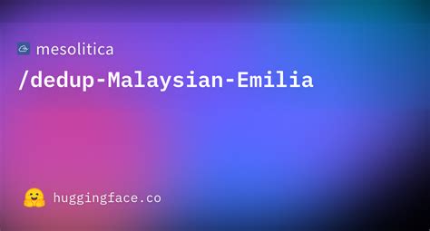 malaysia ai dedup malaysian emilia · datasets at hugging face