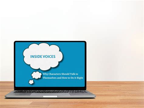 Inside Voices Why Characters Should Talk To Themselves And How To Do