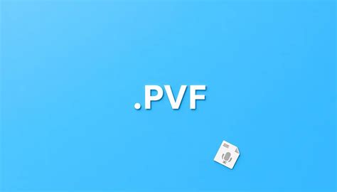 ¿qué Es Un Archivo Pvf Descubre Cómo Gestionarlos