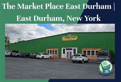 The Market Place East Durham East Durham New York