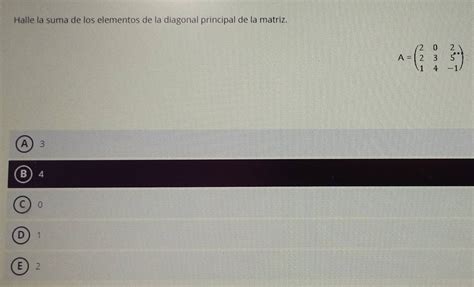 Solved Halle La Suma De Los Elementos De La Diagonal Principal De La