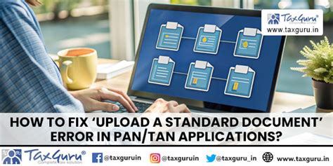 how to fix ‘upload a standard document error in pan tan applications