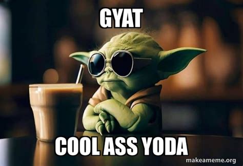 Gyat Cool Ass Yoda Cool Yoda Sunglasses Meme Generator