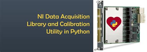 Ni Data Acquisition Library And Calibration Utility In Python Dmc Inc