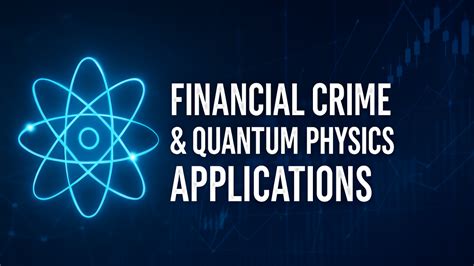 Financial Crime And Quantum Physics Applications