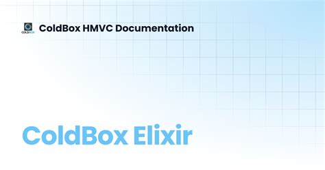 Coldbox Elixir 6x Coldbox Hmvc Documentation