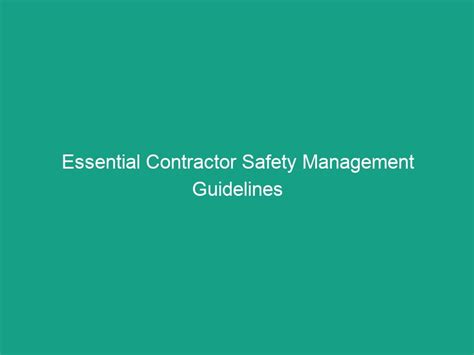 Essential Contractor Safety Management Guidelines To Minimize Risks