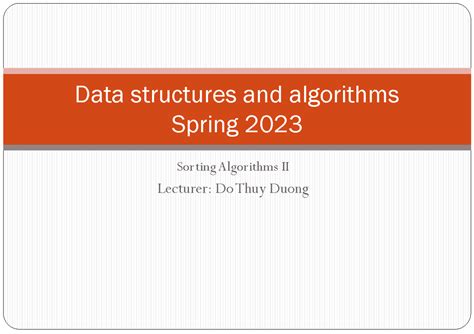 Lecture 5 Sorting Ii S2023 Sorting Algorithms Ii Lecturer Do Thuy