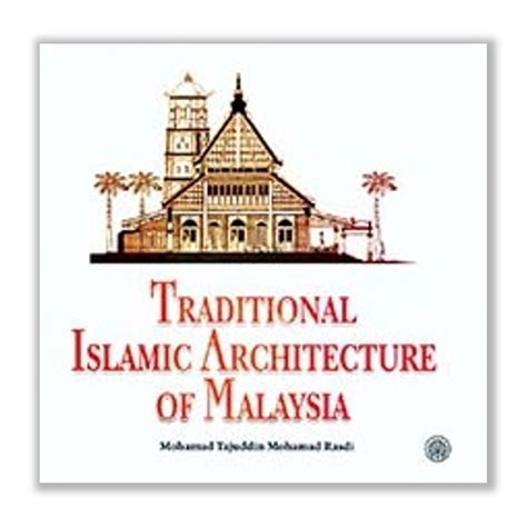 Traditional Islamic Architecture Of Malaysia By Tajuddin Rasdi Riwayat
