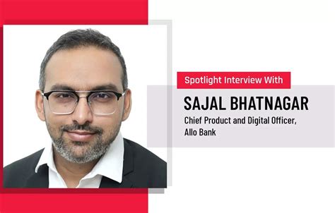 Spotlight Sajal Bhatnagar Chief Product And Digital Officer Allo