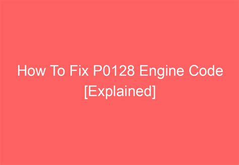 How To Fix P0128 Engine Code Explained AutomotiveGlory