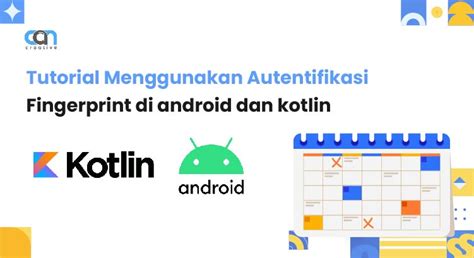 Autentifikasi Menggunakan Fingerprint Di Android Dan Kotlin Jasa Pembuatan Web And Aplikasi