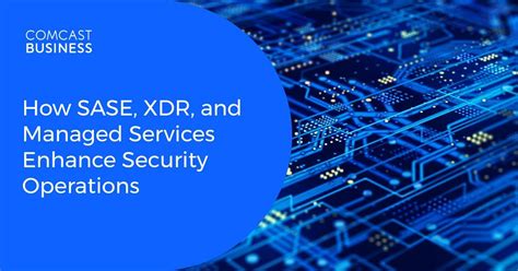 Ashley Ellington On Linkedin How Sase Xdr And Managed Services Enhance Security Operations