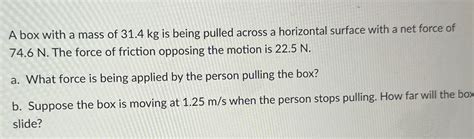 Solved A Box With A Mass Of 31 4kg ﻿is Being Pulled Across A