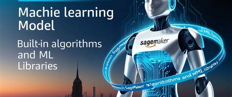 Building Machine Learning Models With Amazon Sagemaker Built In