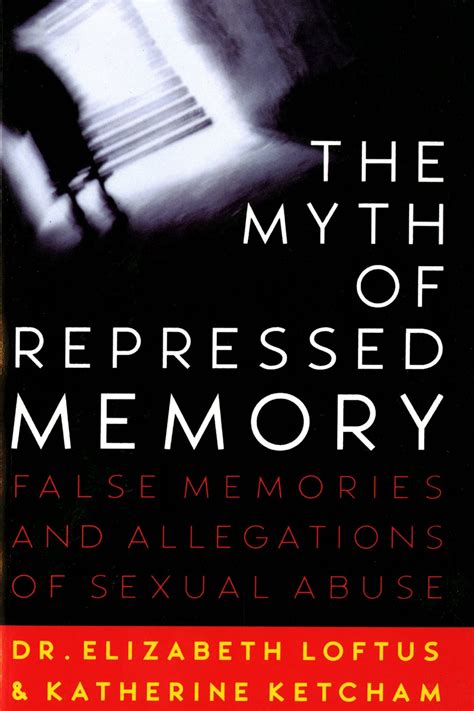 The Myth Of Repressed Memory False Memories And Allegations Of Sexual