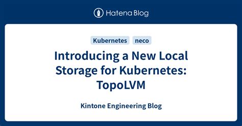 Introducing A New Local Storage For Kubernetes TopoLVM Kintone Engineering Blog