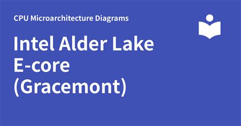 Intel Alder Lake E Core Gracemont Cpu Microarchitecture Diagrams Intel Alder Lake E Core Gracemont Cpu Microarchitecture Diagrams