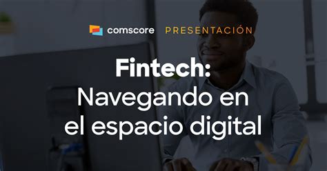 Fintech Navegando En El Espacio Digital Comscore Inc