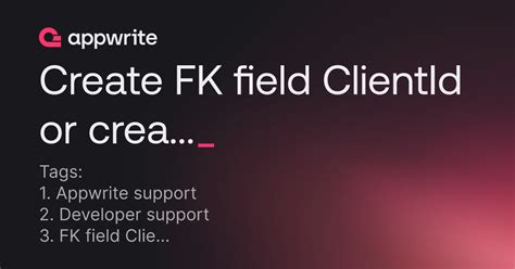 Create Fk Field Clientid Or Create Relationship Field Threads Appwrite