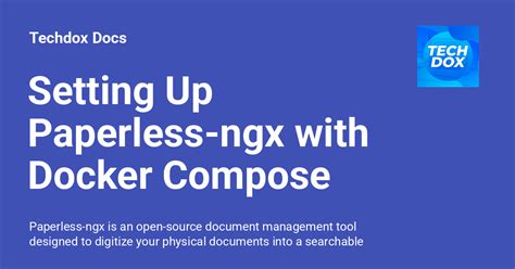 Setting Up Paperless Ngx With Docker Compose Techdox Docs