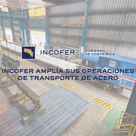 Incofer AmplÍa Sus Operaciones De Transporte De Acero Incofer