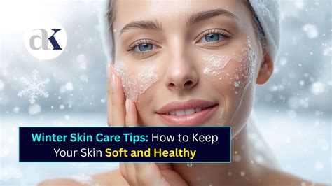 Essential Skin Care In Winter Tips For Healthy Skin