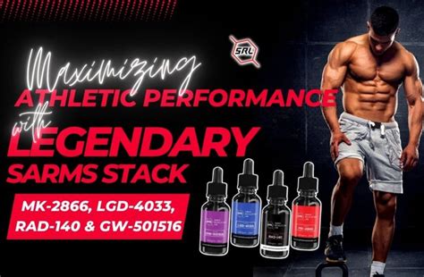Maximizing Athletic Performance With The Legendary Sarms Stack