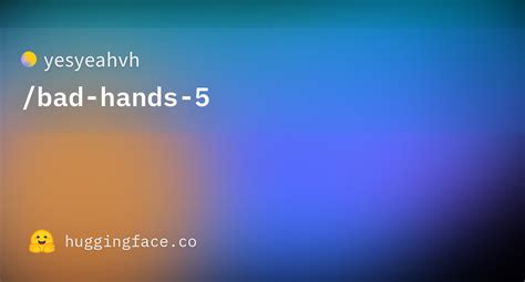 Yesyeahvhbad Hands 5 · Hugging Face
