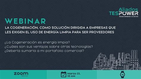 Joaquin Olvera On Linkedin La Cogeneración Como Solución Dirigida A Empresas Que Les Exigen El