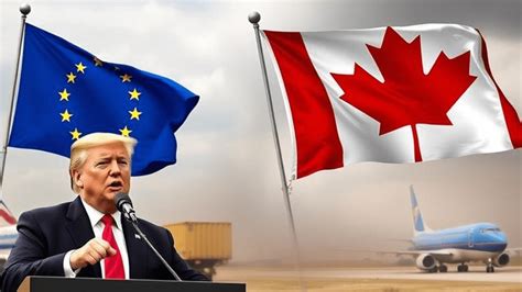 Trump Escalates Trade War Announces Tariffs On Eu And Canada