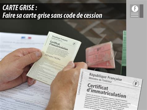 Carte Grise Faire Sa Carte Grise Sans Code De Cession CARTAPLAC
