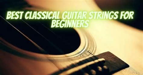 Best Classical Guitar Strings For Beginners All For Turntables