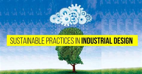 Sustainable Practices In Industrial Design Rtf Rethinking The Future