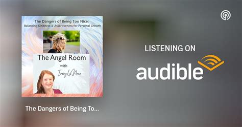 The Dangers Of Being Too Nice Balancing Kindness And Assertiveness For