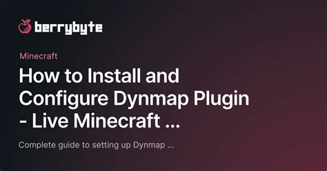 How To Install And Configure Dynmap Plugin Live Minecraft Server Map Guide Berrybyte Wiki