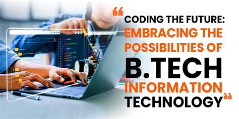 Coding The Future Embracing The Possibilities Of B Tech Information Technology