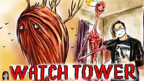 Watchtower L สัตว์ประหลาดหอสังเกตการณ์ L Very Scary Man L เปรตหัว