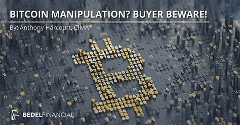 Bitcoin Manipulation Buyer Beware