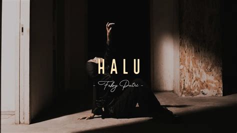Feby Putri Halu Lyrics Video Youtube