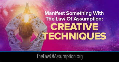 Creative Techniques To Manifest Something With The Law Of Assumption
