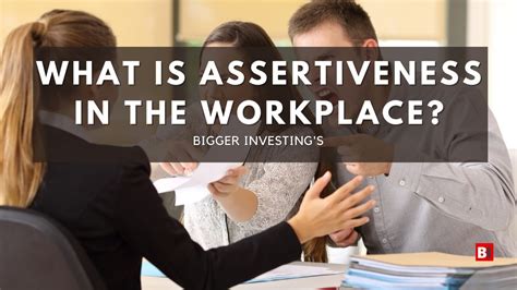 What Is Assertiveness In The Workplace Bigger Investing