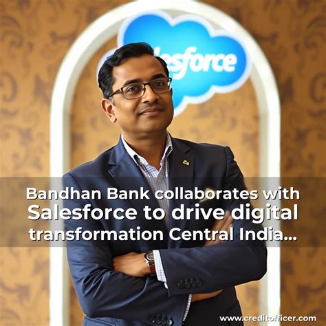 Bandhan Bank Collaborates With Salesforce To Drive Digital Transformation Central India Premier