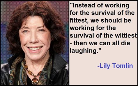 Motivational Lily Tomlin Quotes And Sayings Tis Quotes Celebration