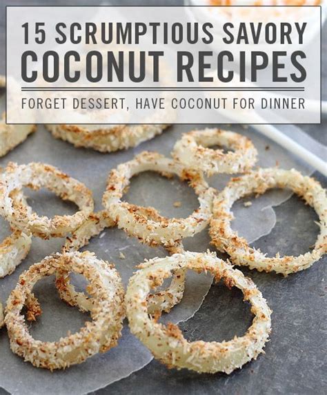 15 Best Ever Savory Coconut Recipes Coconut Recipes Shredded Coconut Recipes Coconut Meat