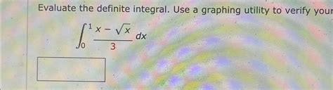 solved evaluate the definite integral use a graphing